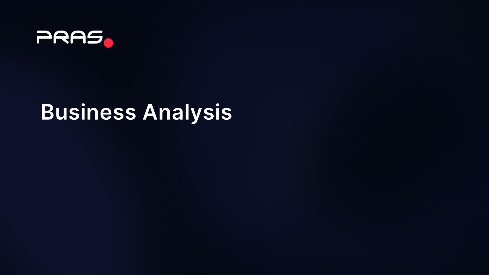 Business analysis – services provided by PRAS | pras-e.com